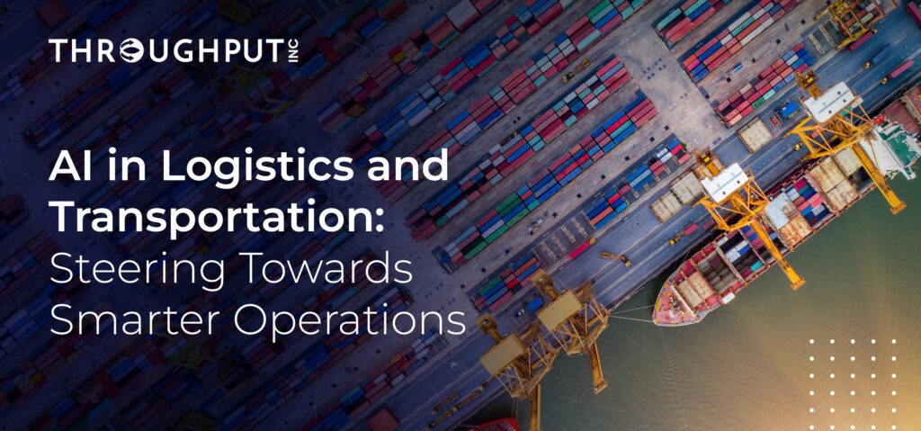 AI in Transportation and Logistics | ThroughPut AI