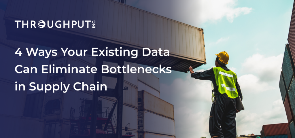 Best Four Ways to Eliminate Bottlenecks in Supply Chain With Existing Data